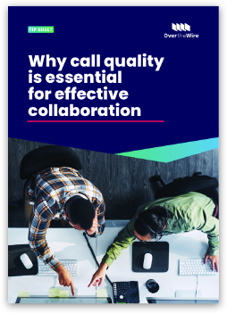 Tip Sheet: Why call quality is essential for effective collaboration ...
